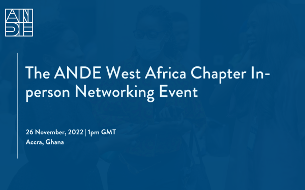 The ANDE West Africa Chapter In-person Networking Event in Ghana - ANDE